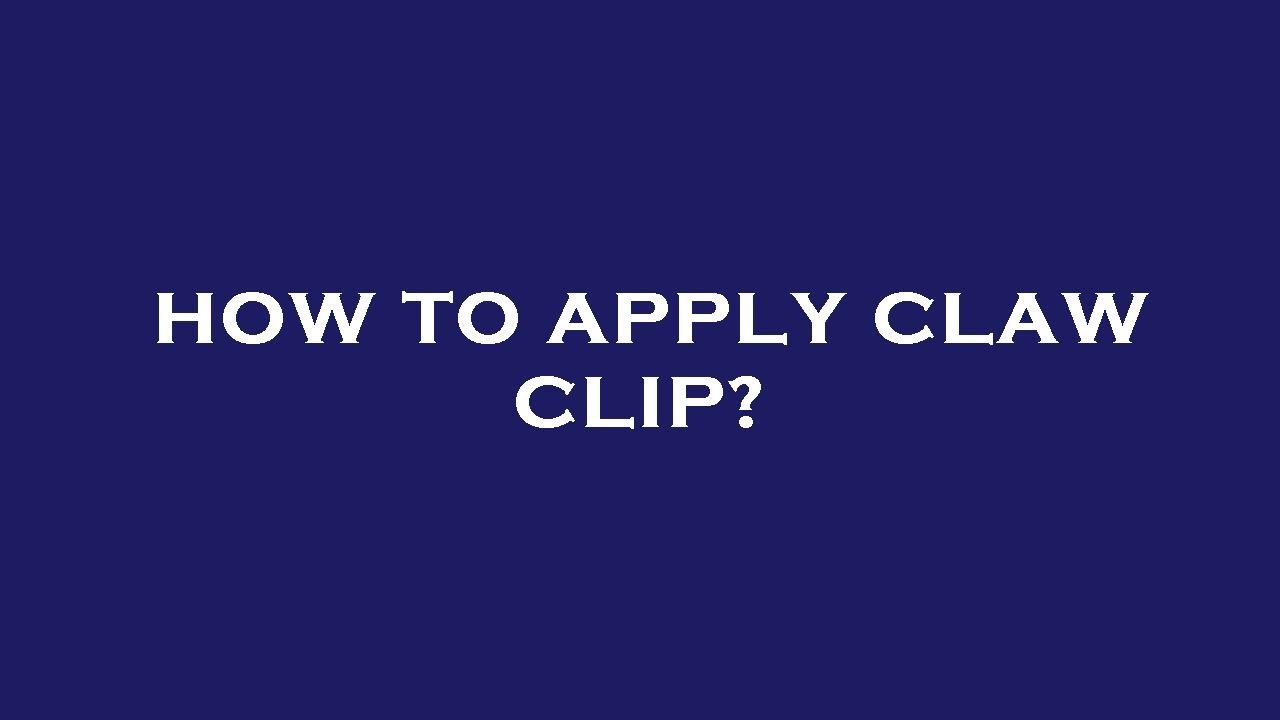 How to apply claw clip? - YouTube