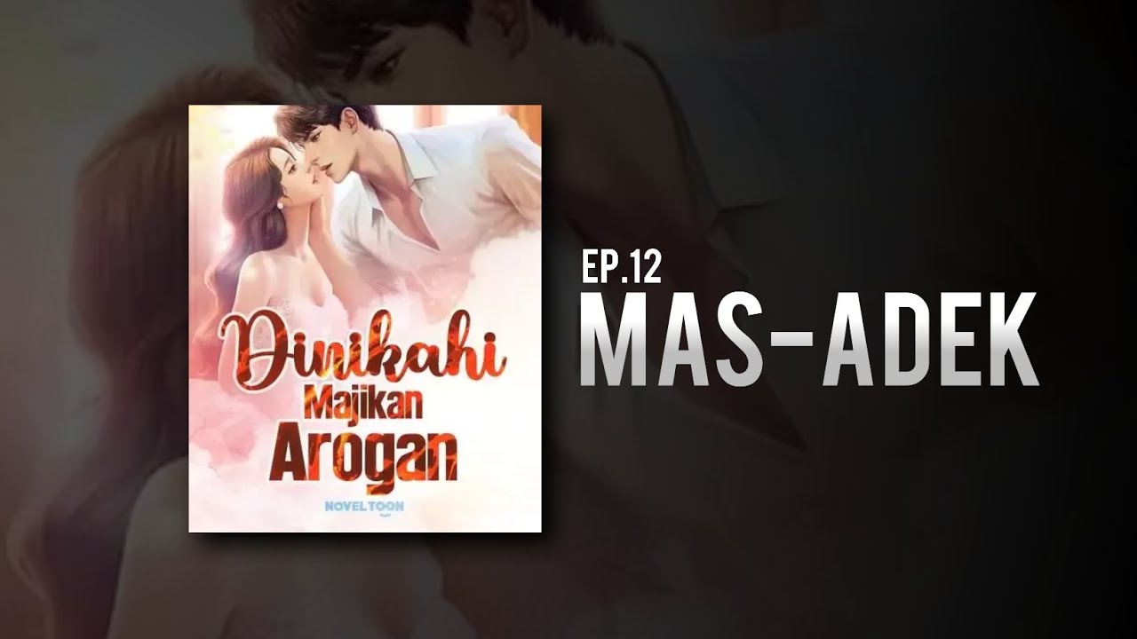 [Ep.12 🔴 Mas - Adek] DINIKAHI MAJIKAN AROGAN - Cerita Romantis - YouTube