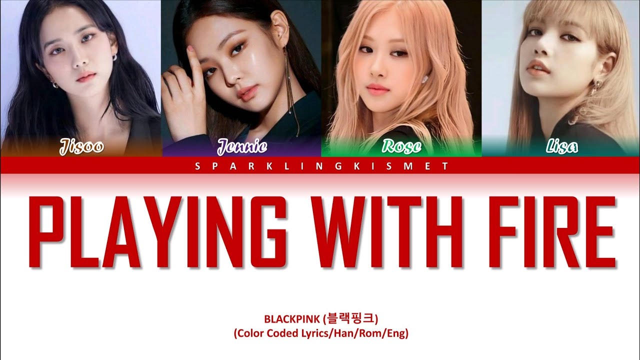 BLACKPINK - PLAYING WITH FIRE (불장난) (Color Coded Han|Rom|Eng) - YouTube