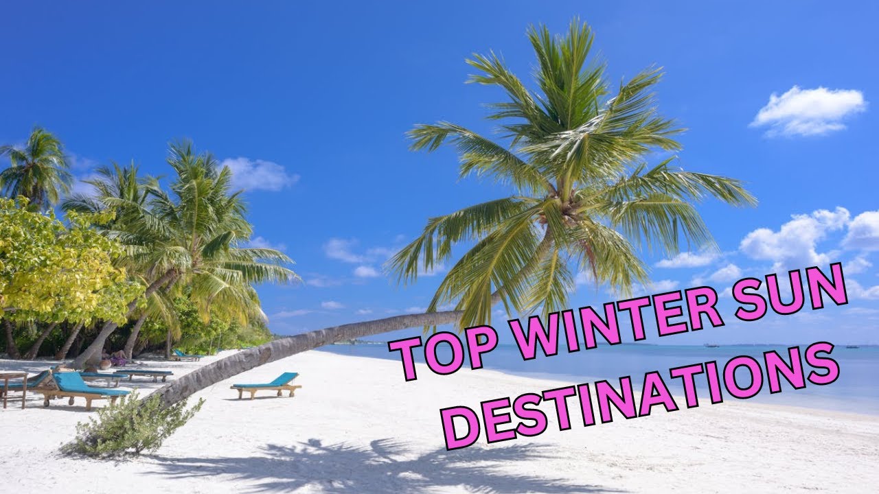 Top 12 Warm Winter Sun Destinations In The World - YouTube