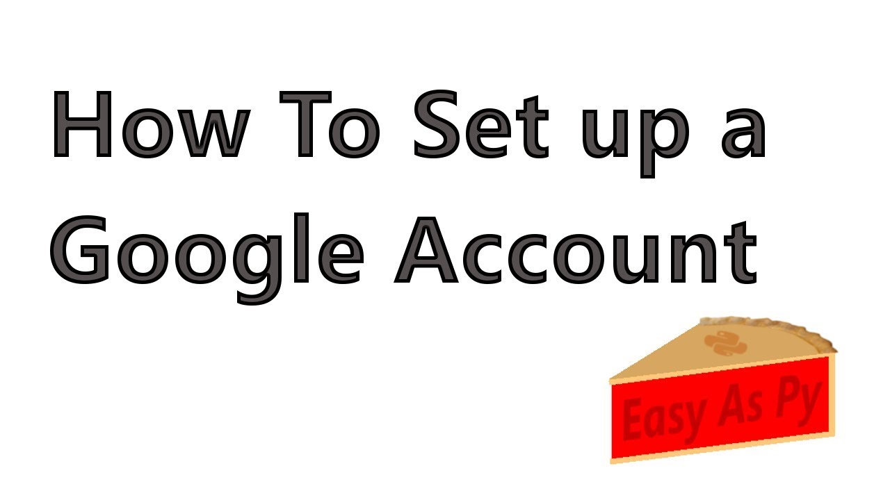 How To Set Up A Google Account Easy As Py YouTube how-to-set-up-a-google-account-easy-as-py-youtube