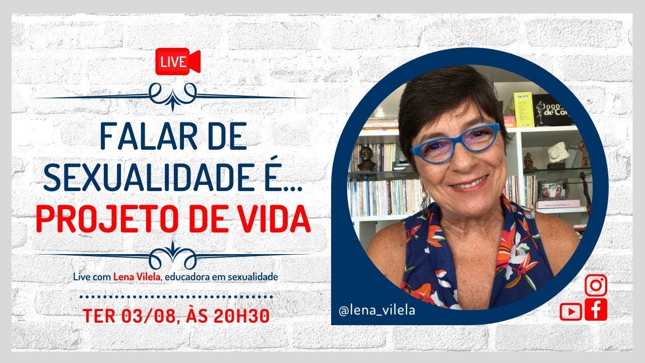 Falar De Sexualidade É Projeto De Vida Lena Vilela Educadora Em