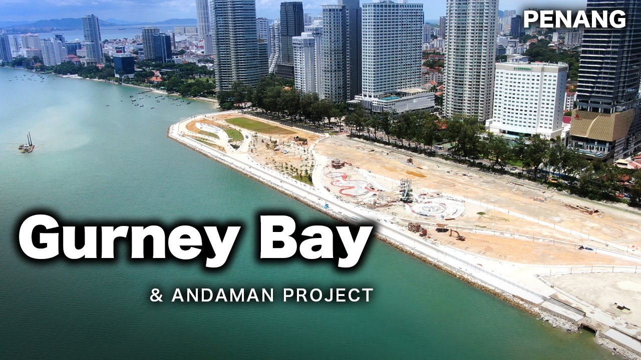 The Gurney Bay Development, Penang (and Andaman) - YouTube
