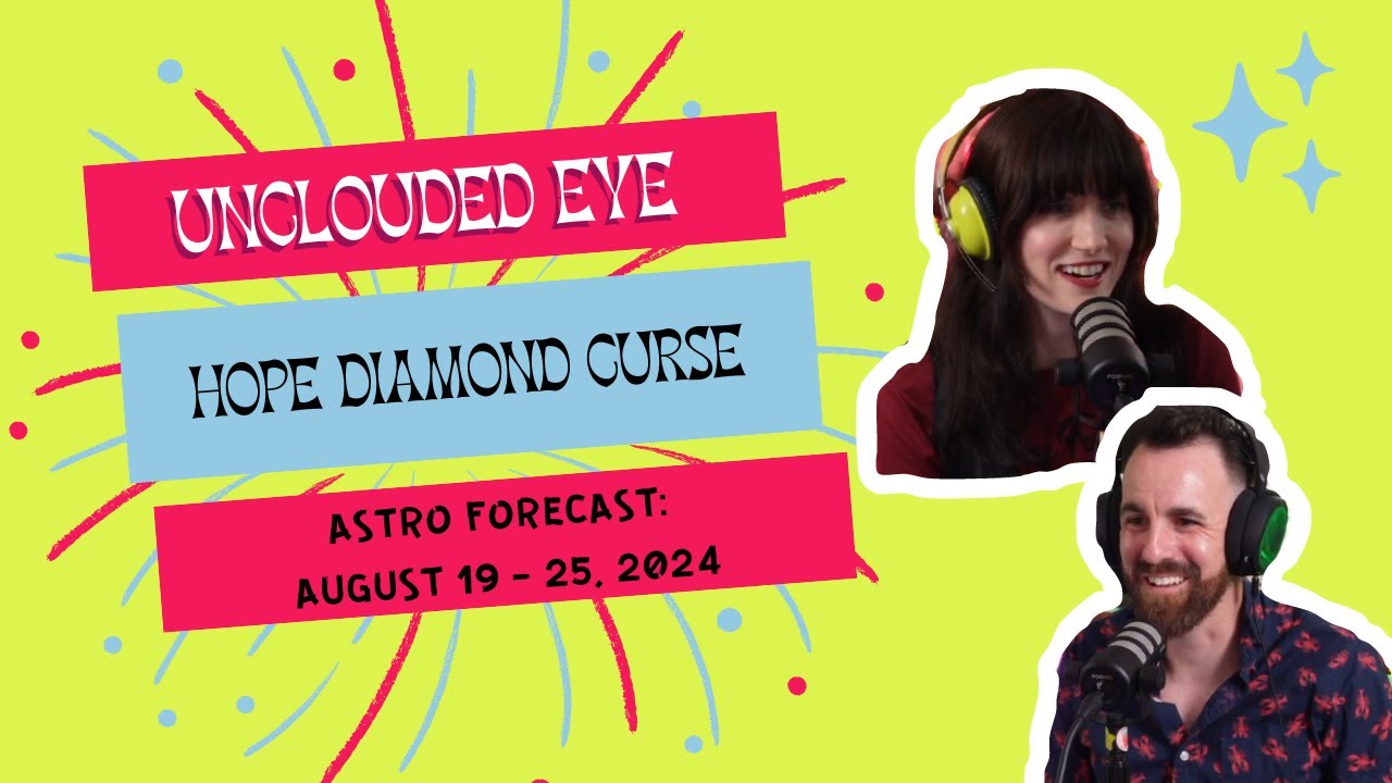 012. HOPE DIAMOND CURSE + Unclouded Eye Astro Forecast for August 19th ...