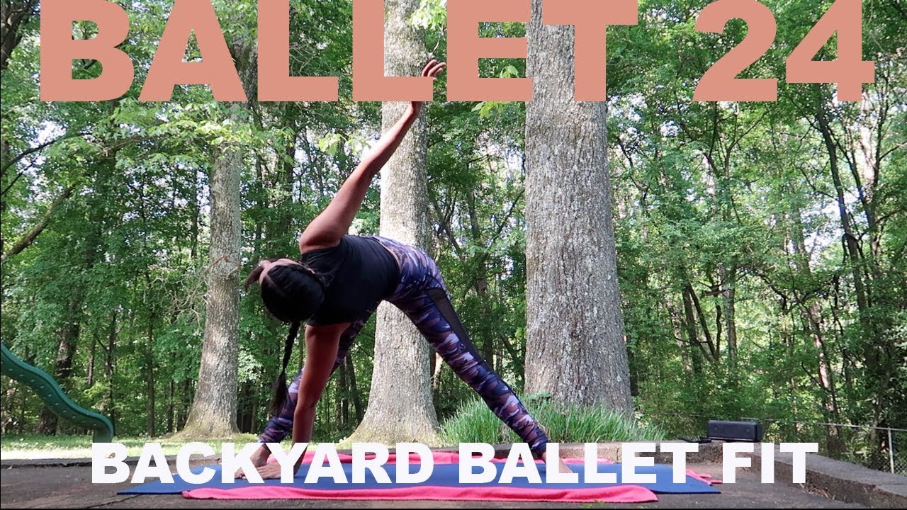 Ballet 24: Backyard Ballet Fit Full Class - YouTube