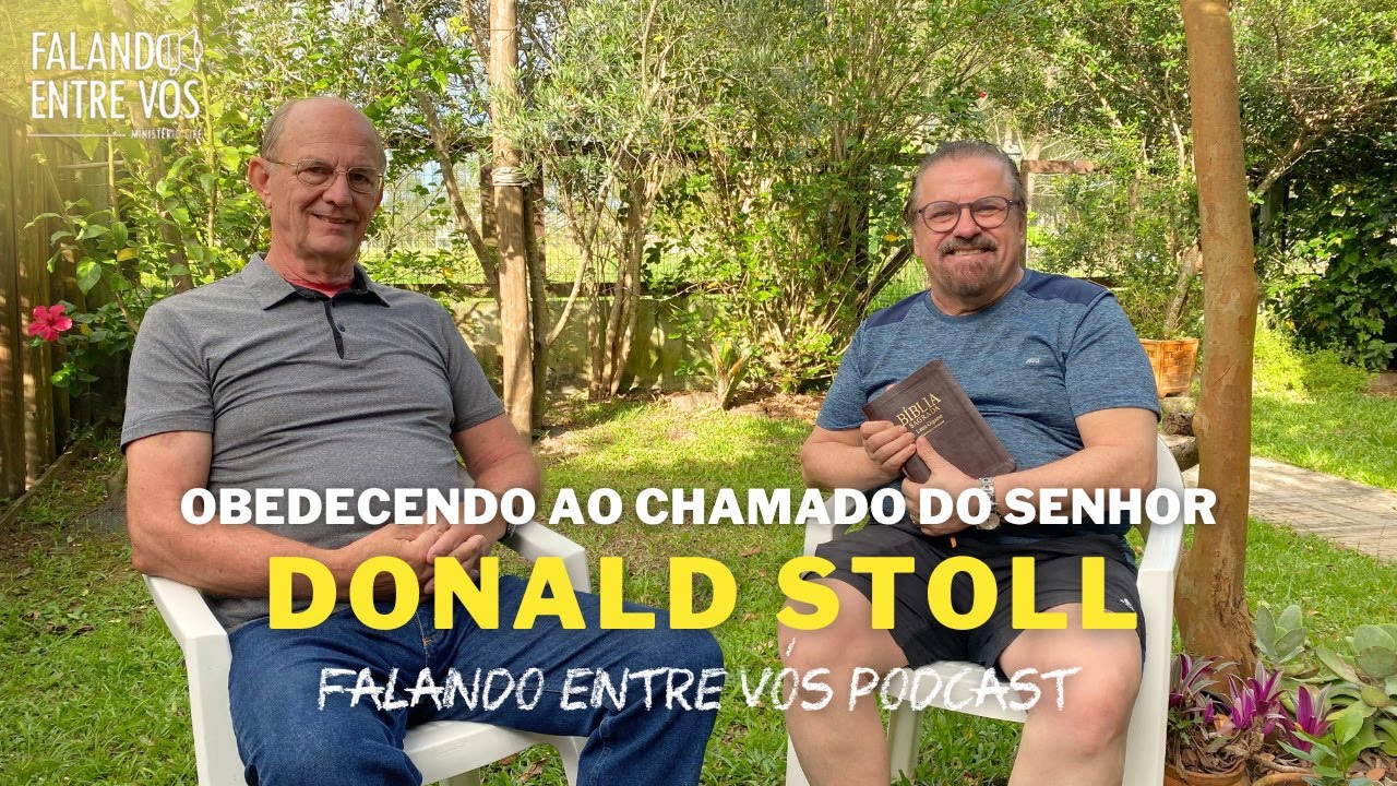DONALD STOLL - OBEDIÊNCIA QUE IMPACTOU UMA NAÇÃO | Falando Entre Vós ...