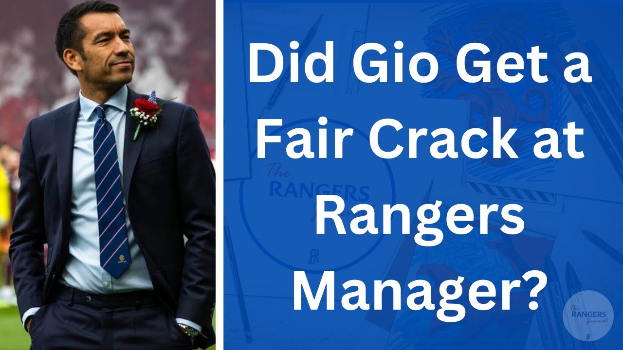 Did Gio Get A Fair Crack At Rangers Manager? - YouTube