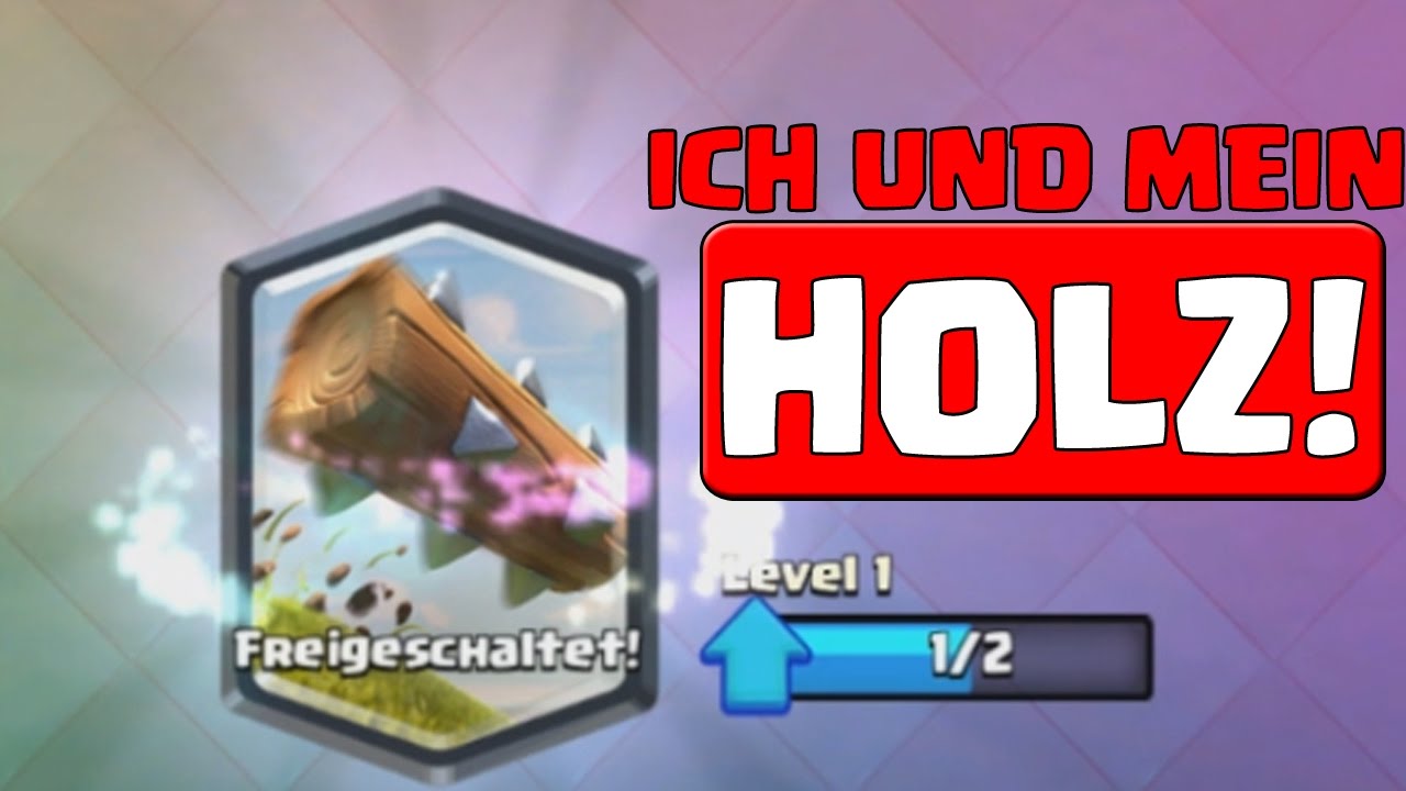 ICH UND MEIN (KAMPF)HOLZ || CLASH ROYALE || Let's Play Holzi Holz ...