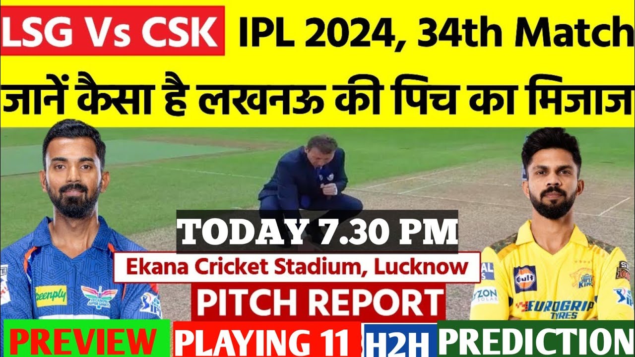 "IPL 2024 Match 34: CSK vs LSG - Complete Pitch Report, Preview ...