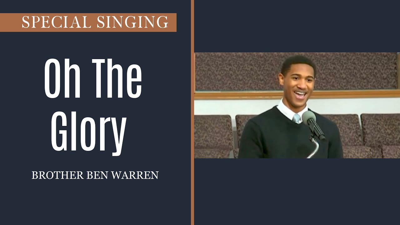 “Oh The Glory” - Bro. Ben Warren - YouTube