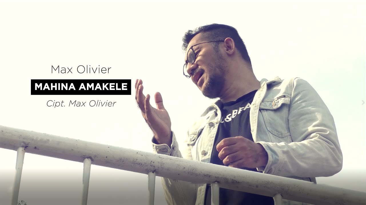Mahina Amakele - Max Olivier, Cipt Max Olivier ( Official Music Video ...