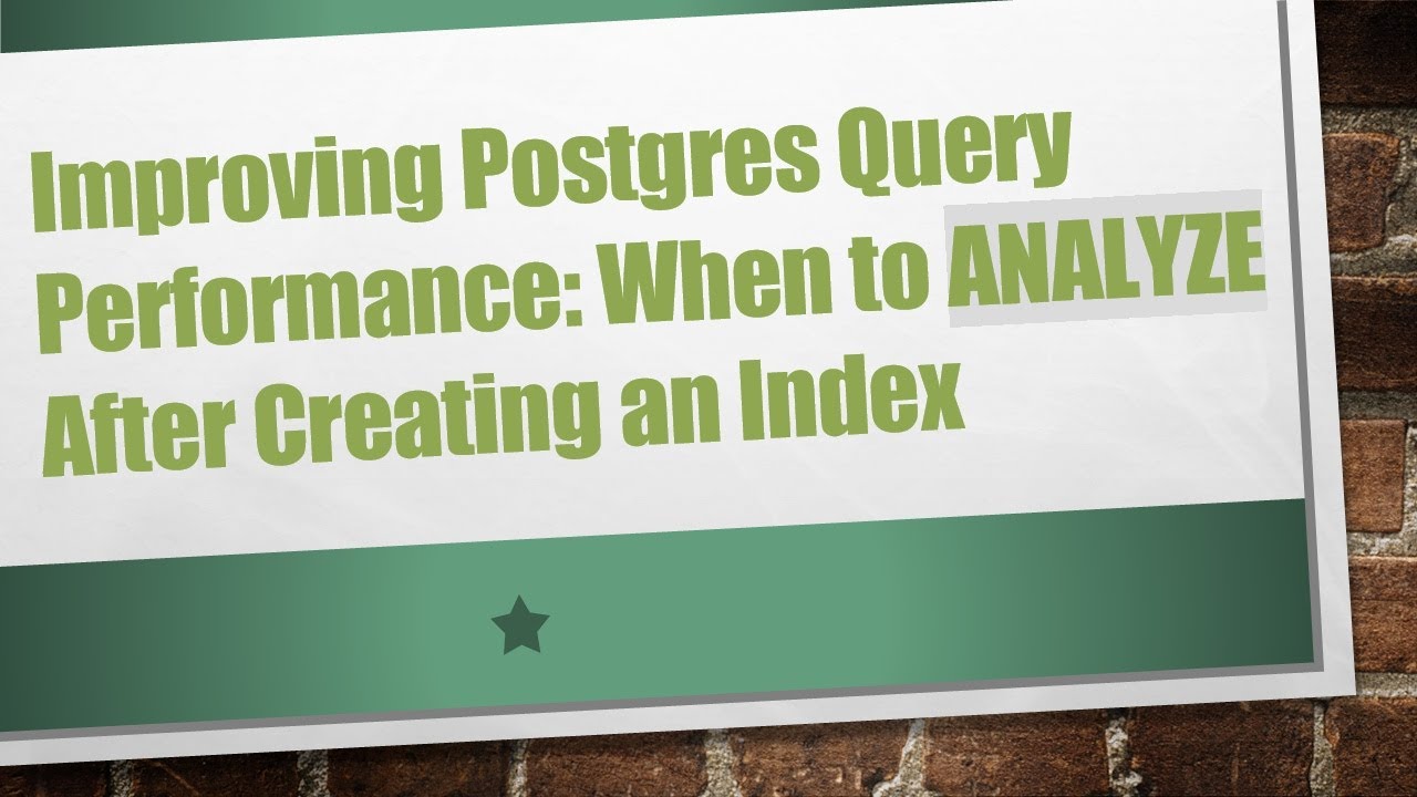 Improving Postgres Query Performance When To Analyze After Creating An 3653
