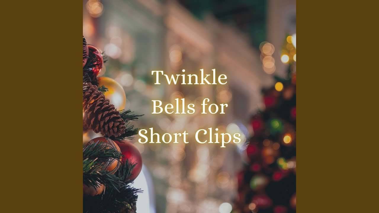 Twinkle Bells for Short Clips, Pt. 4 - YouTube