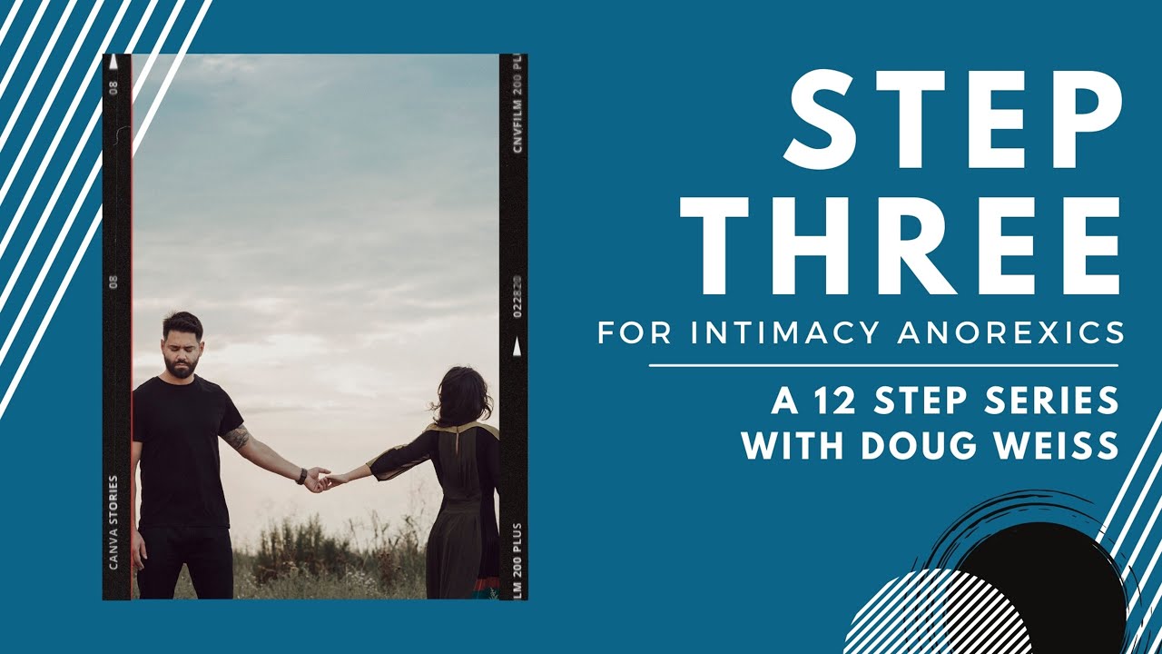 Intimacy Anorexia: Step Three of the Twelve Steps | Dr. Doug Weiss - YouTube