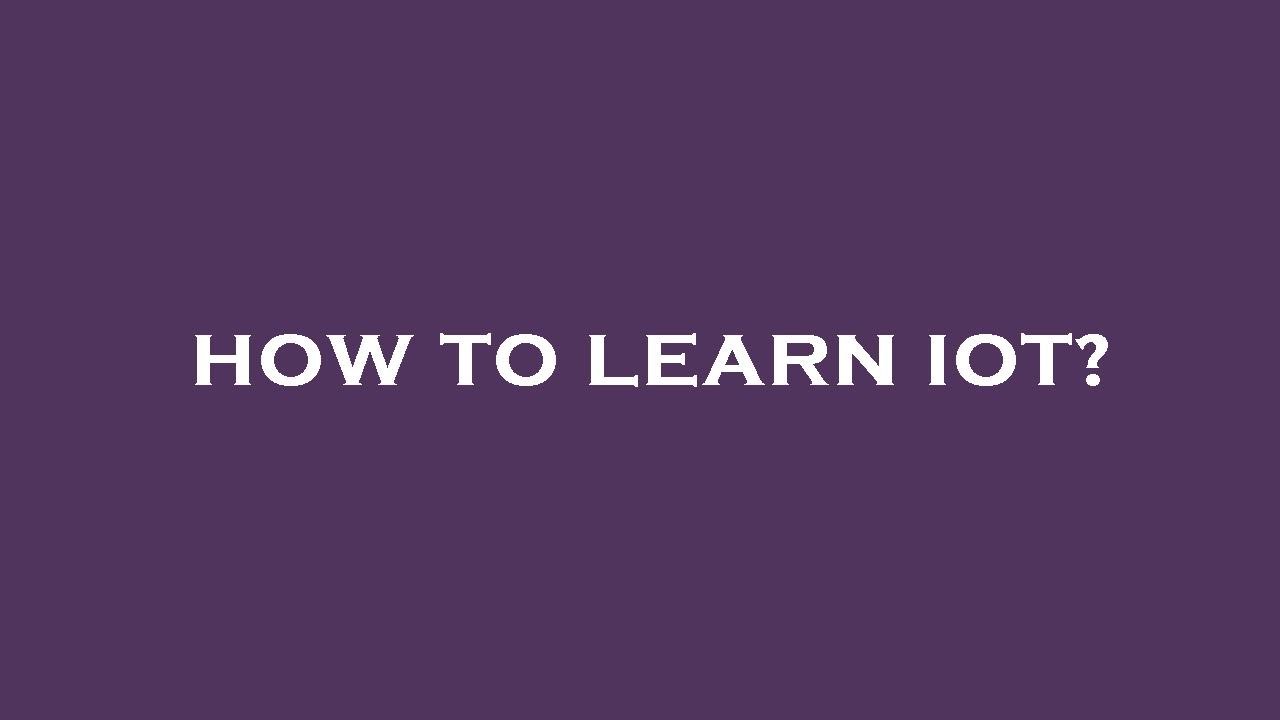 How to learn iot? - YouTube