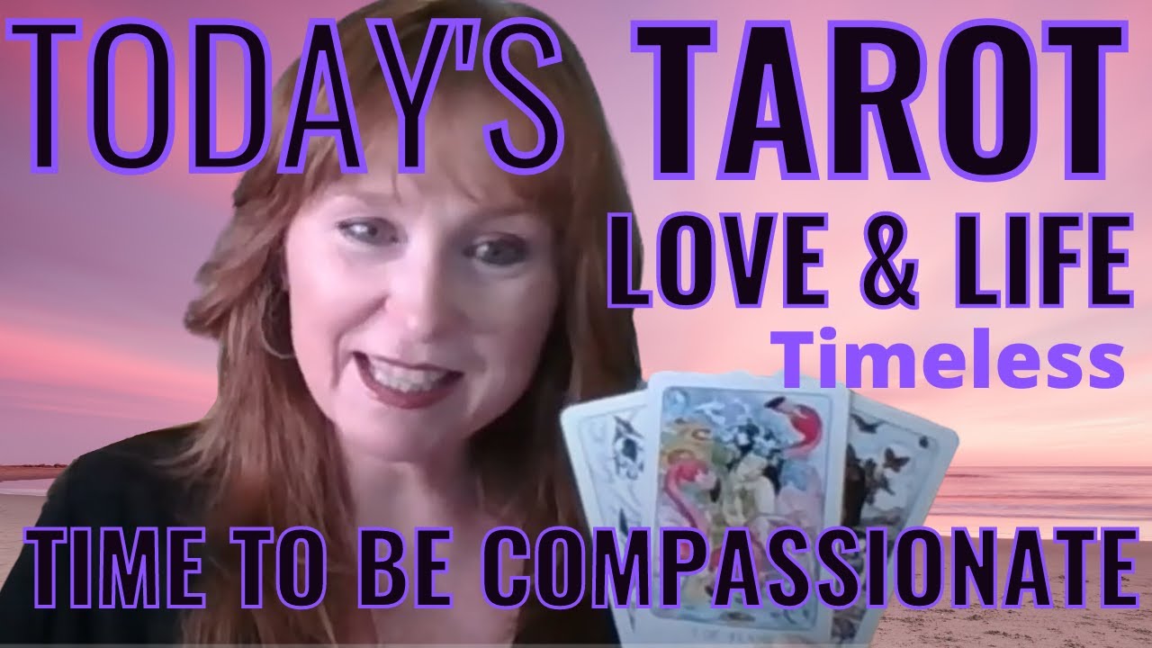 🔮Today's Tarot Reading🔮🎇💋💄💍 TIME TO BE COMPASSIONATE🌙💖🎇🎇 - YouTube