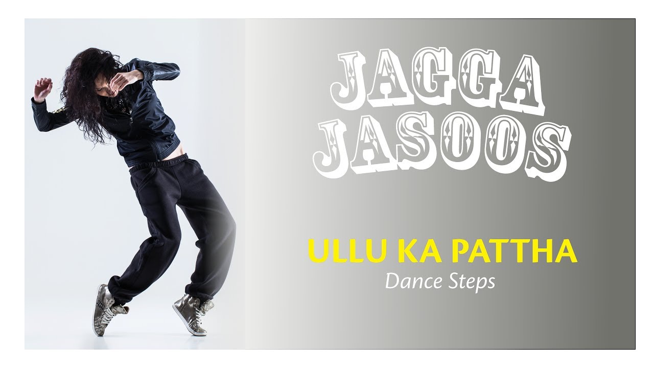 Ullu Ka Pattha Song | Jagga Jasoos movie | dance steps | Ranbir Kapoor ...