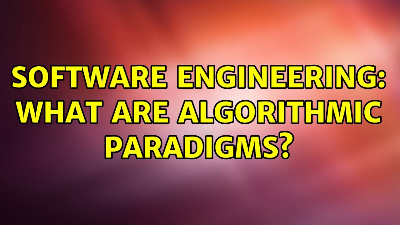 Software Engineering What Are Algorithmic Paradigms 2 Solutions Youtube
