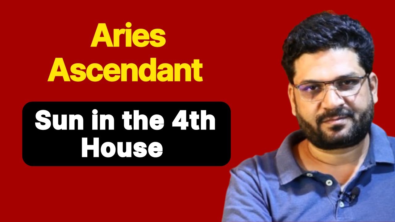 Sun in the 4th House in Aries Ascendent - YouTube