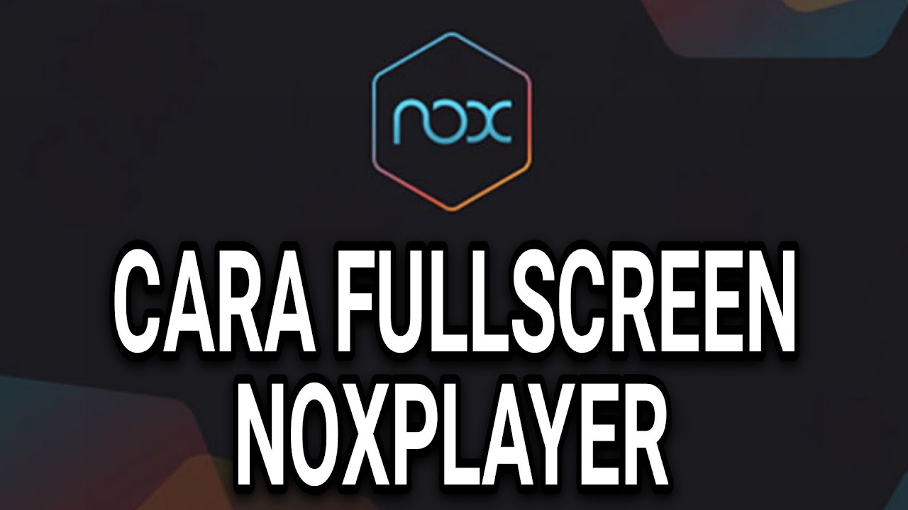 CARA MASUK DAN KELUAR FULLSCREEN NOXPLAYER - YouTube