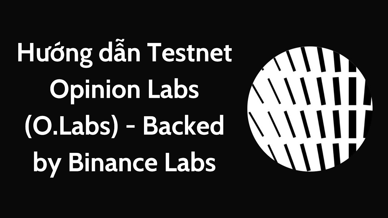 Hướng dẫn Testnet Opinion Labs (O.Labs) - Backed By Binance Labs - YouTube