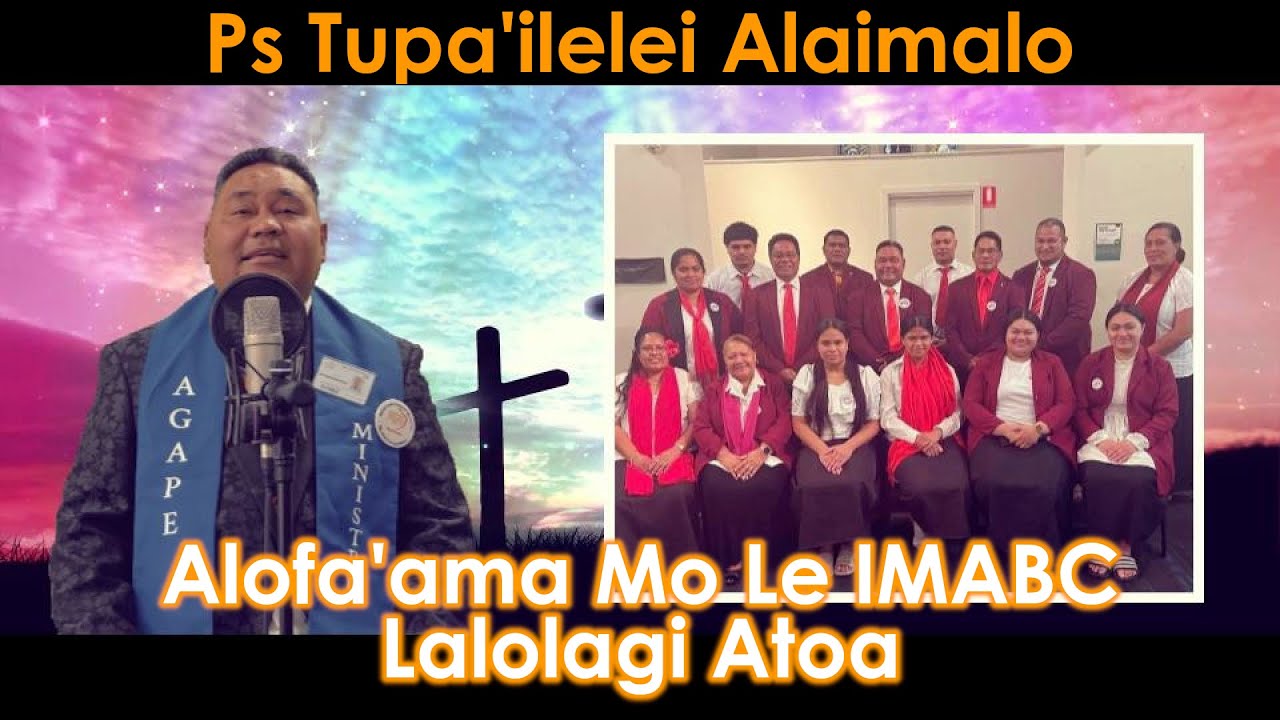 Ps Tupa'ilelei Alaimalo - Alofa'aga Mo le IMABC Lalolagi Atoa - YouTube