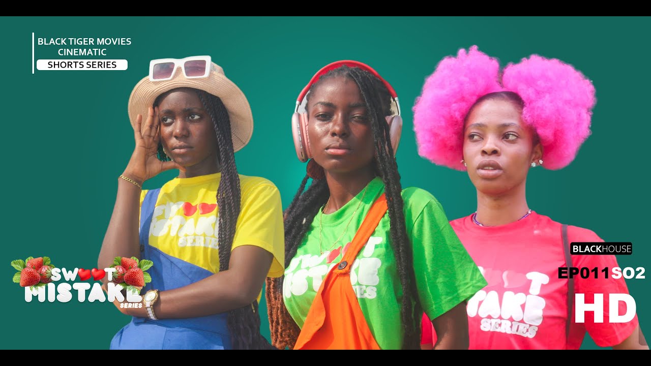 THE HEART OF MEN |SWEET MISTAKE SERIES |SO2EO11 |Ghana series |New ...