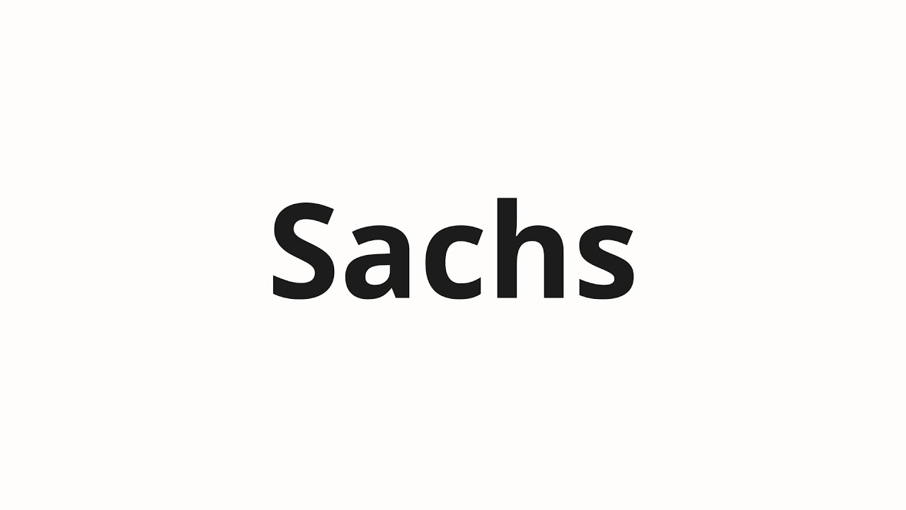 How to pronounce Sachs - YouTube
