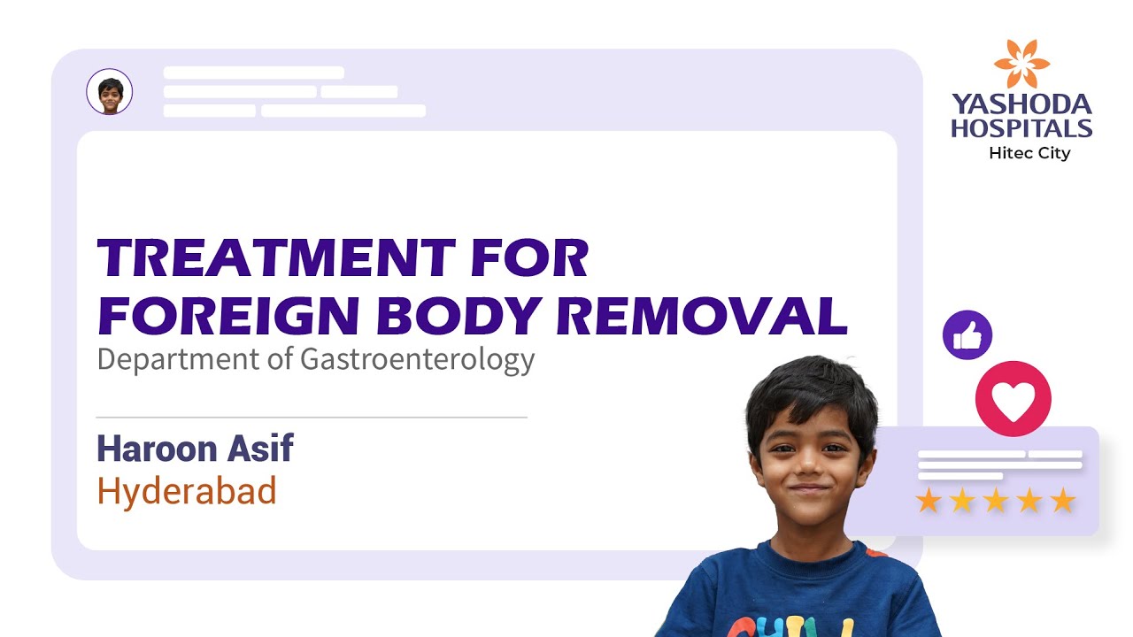 Treatment for Foreign Body Removal | Yashoda Hospitals Hyderabad ...