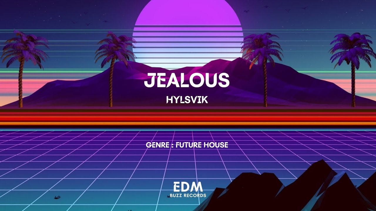 [𝗙𝘂𝘁𝘂𝗿𝗲 𝗛𝗼𝘂𝘀𝗲] Jealous - Hylsvik [𝗘𝗗𝗠 𝗕𝘂𝘇𝘇 𝗥𝗲𝗰𝗼𝗿𝗱𝘀] - YouTube