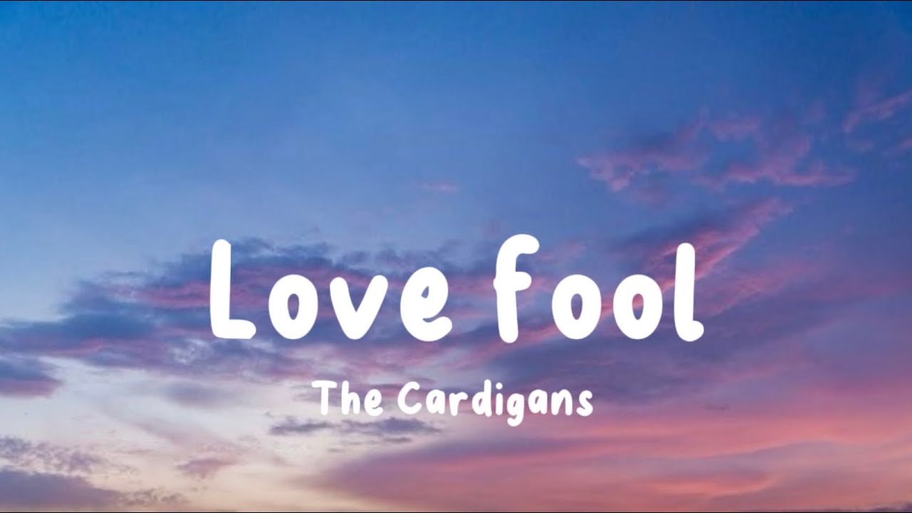 Love fool (lyrics) by the cardigans - YouTube