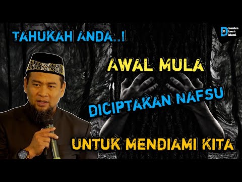 TAHUKAN ANDA? AWAL MULANYA NAFSU DIMASUKKAN KE TUBUH MANUSIA,~Ust zulkifli m ali lc.,ma