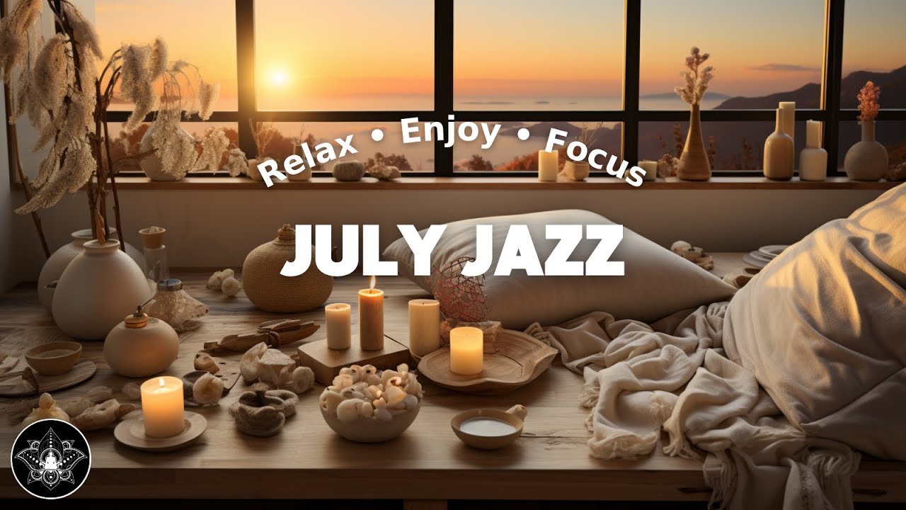 July Jazz for Relaxing and Chillin' - YouTube