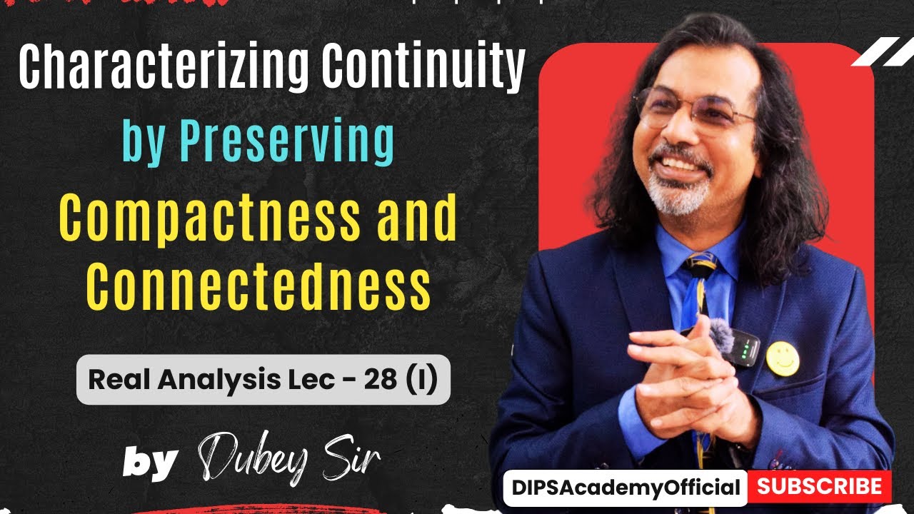 Characterizing Continuity by Preserving Compactness and Connectedness | Real Analysis Lec 28 (I ...