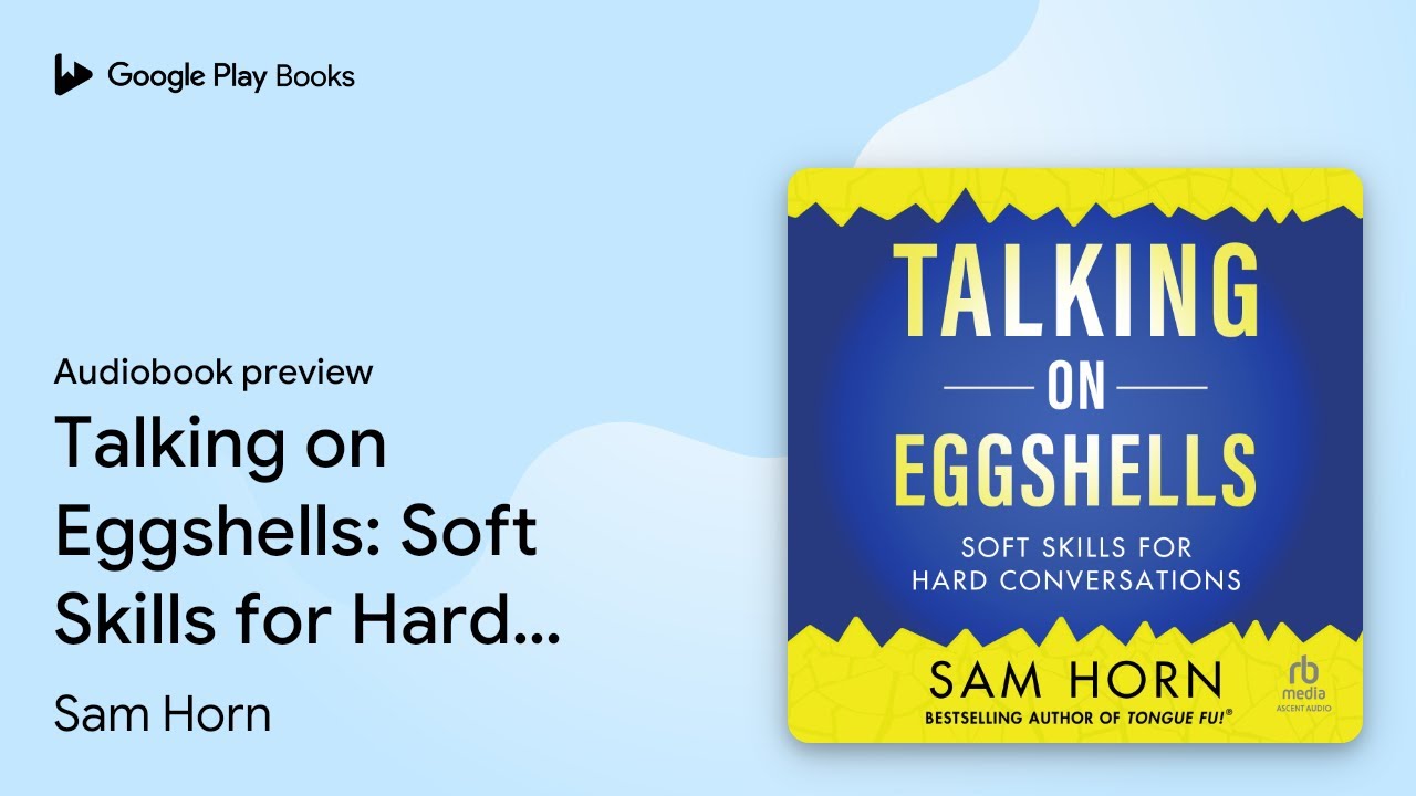 Talking on Eggshells: Soft Skills for Hard… by Sam Horn · Audiobook preview - YouTube