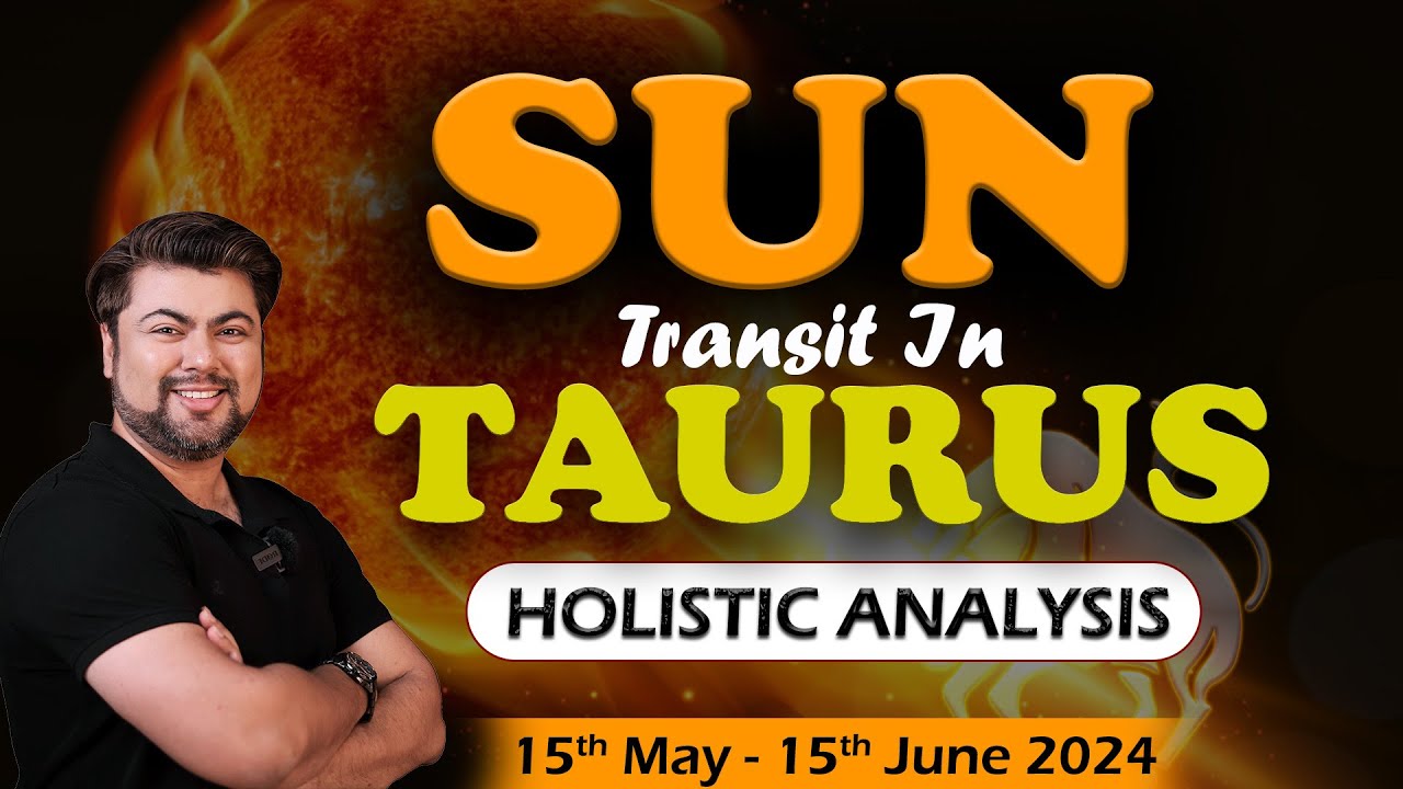 Sun transit in Taurus | Holistic Analysis | 15th May - 15th June 2024 | Analysis by Punneit ...