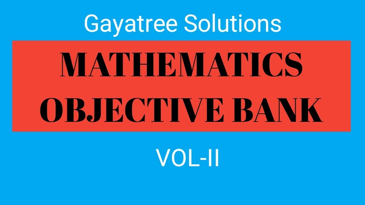 Objective Mathematics for Competitive Exams/Gayatree Solutions - YouTube