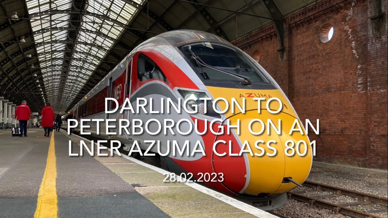Darlington to Peterborough on an LNER Azuma Class 801 (28.02.2023 ...