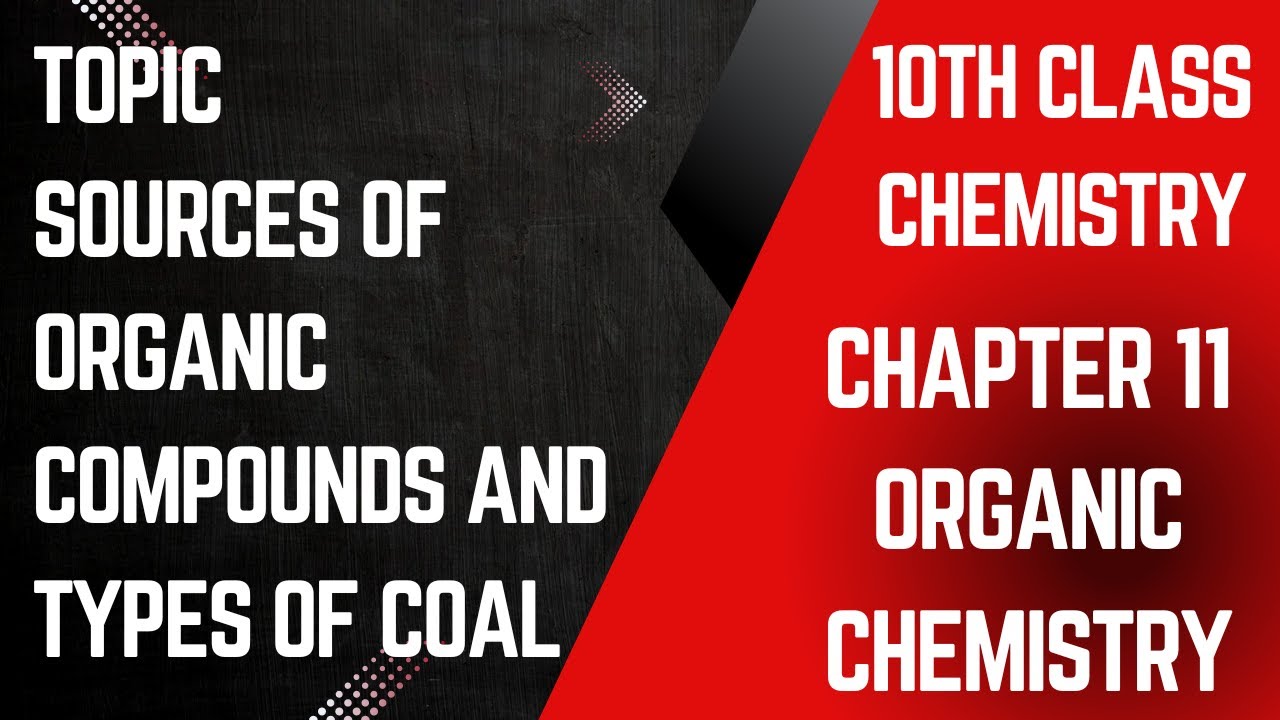 source of organic compounds and types of coal|| 10th class chemistry ...