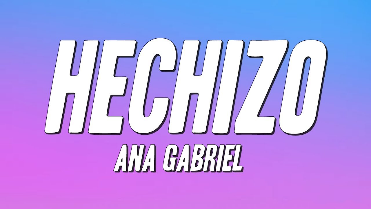 Ana Gabriel - Hechizo (Letra) - YouTube
