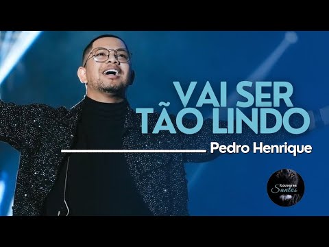 Pedro Henrique | Vai Ser Tão Lindo (Louvores Santos) - YouTube