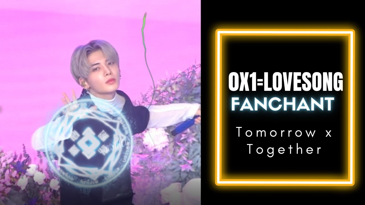 Tomorrow x Together "0X1=LOVESONG" Fanchant - for TXT Tour - YouTube