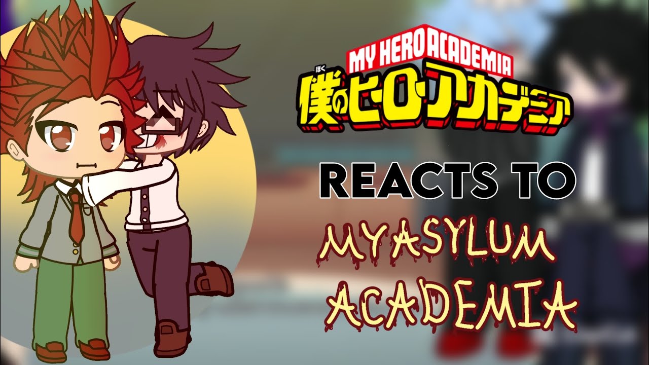 My Hero Academia Reacts to My Asylum Academia // GCRV - YouTube