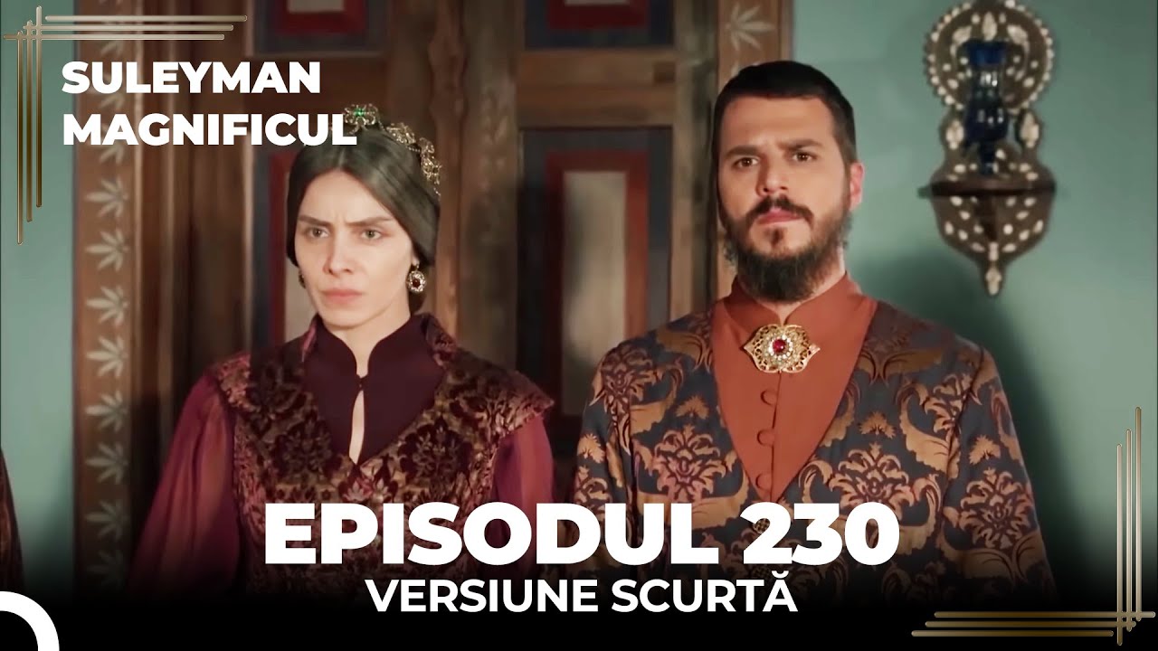 Suleyman Magnificul | Episodul 230 (Versiune Scurtă) - YouTube