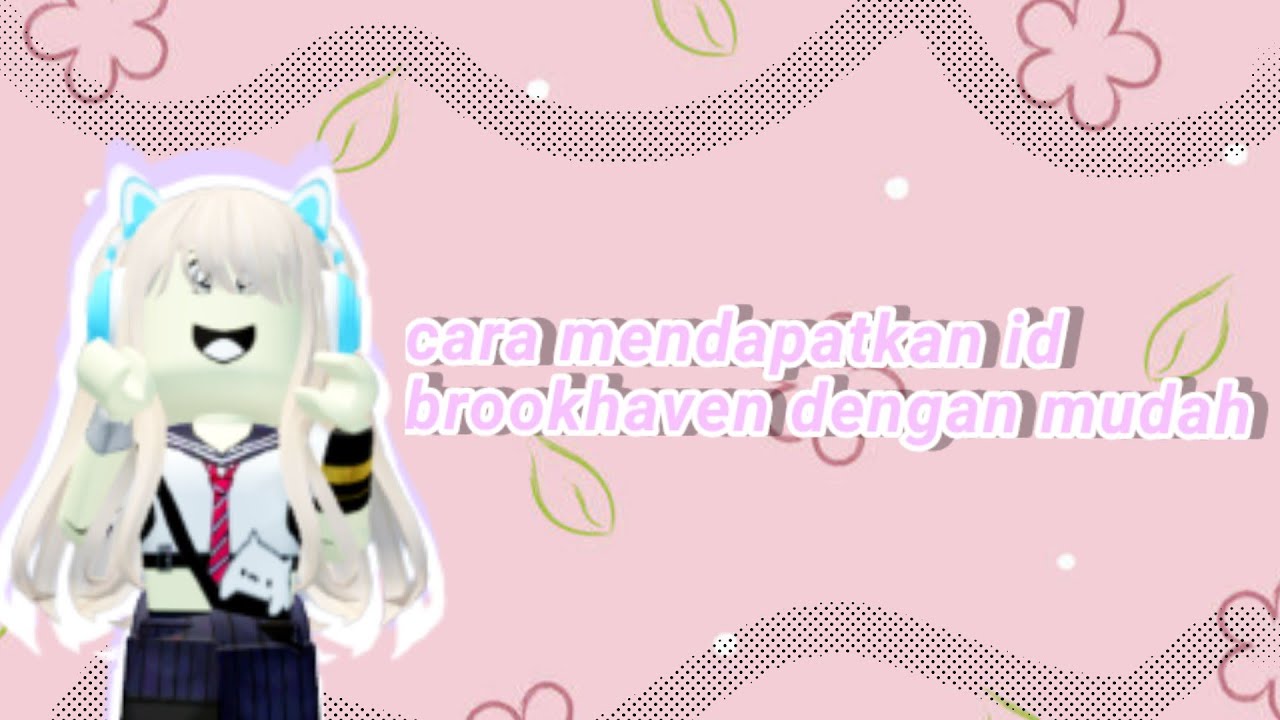cara mendapatkan id brookhaven dengan mudah😧?! - YouTube