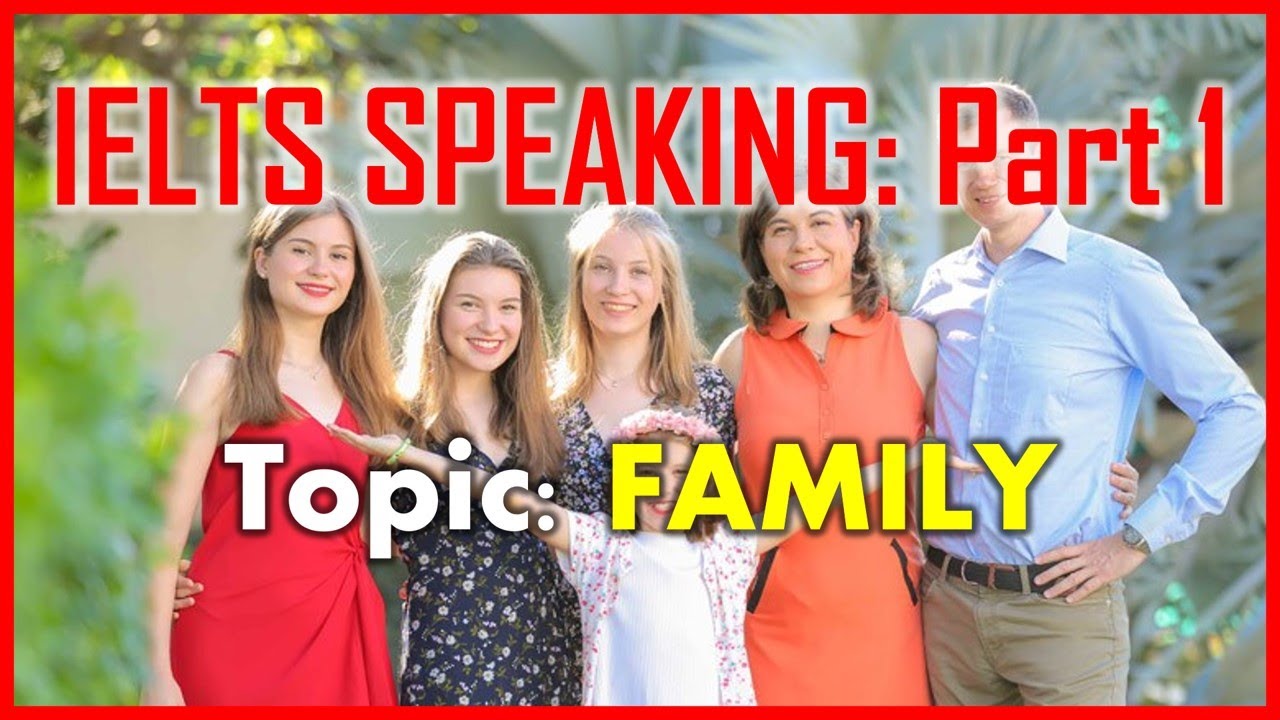 IELTS Speaking Part 1 | Topic: FAMILY | 10 Questions & 30 Model Answers ...