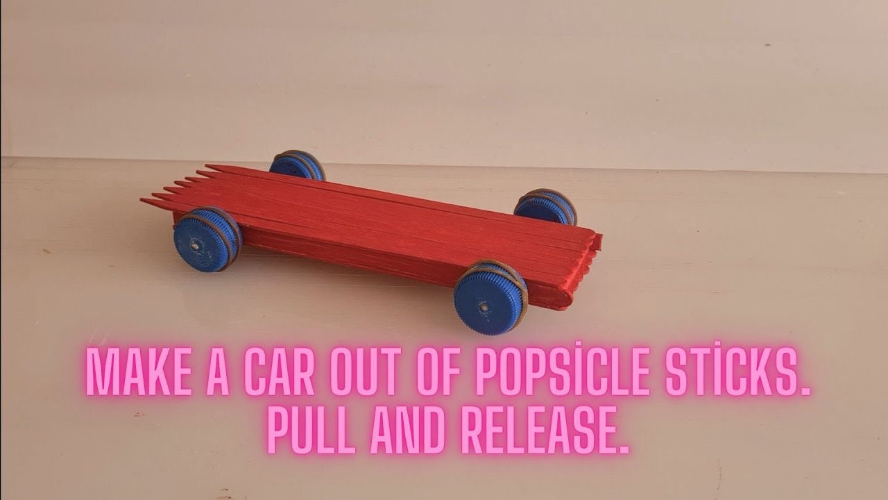 Make a car out of popsicle sticks. Pull and release. - YouTube