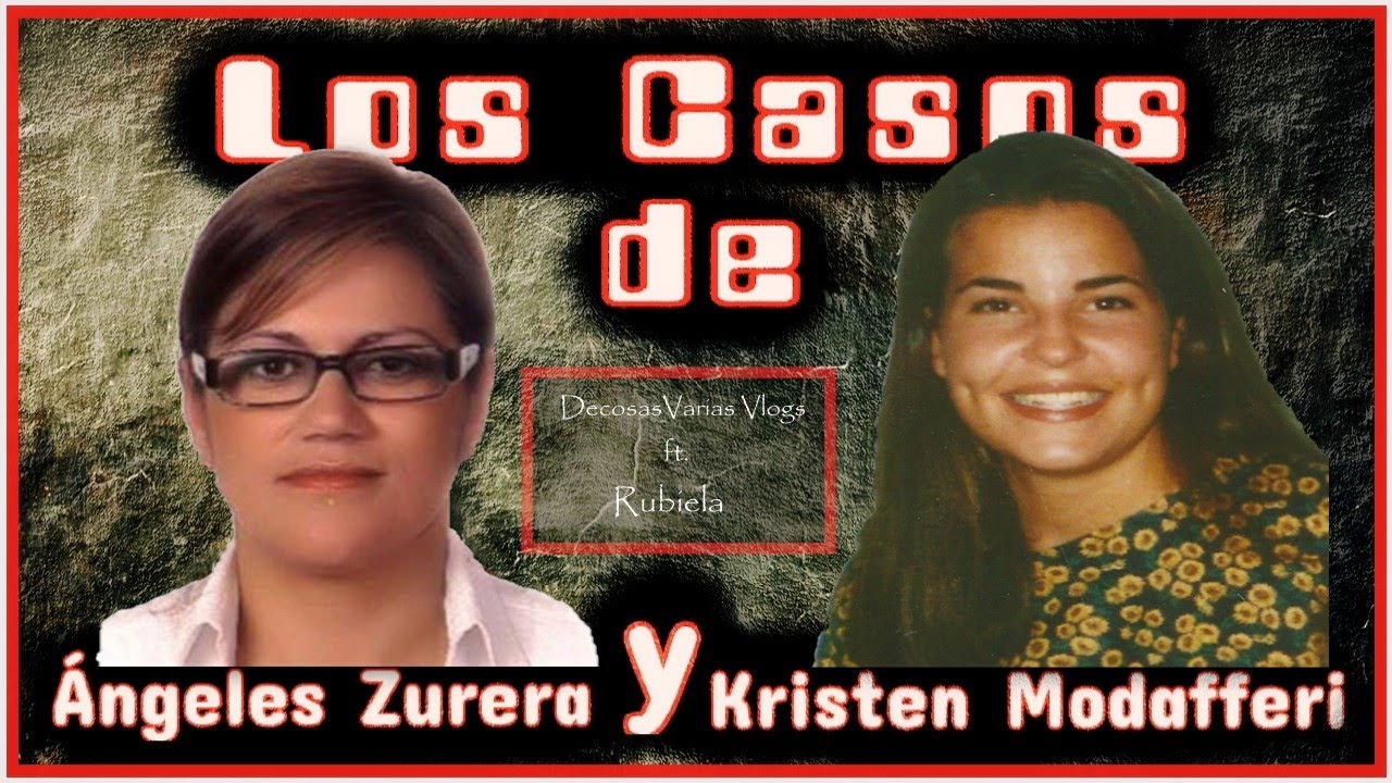 💥 DESAPARECIDOS: los CASOS de Ángeles Zurera y Kristen Modafferi ft ...