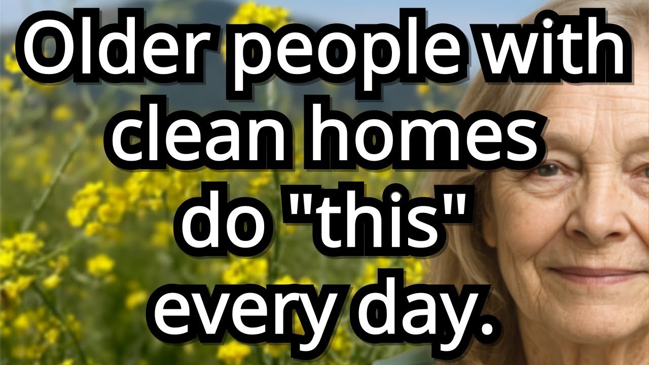 Wisdom for a Joyful Life| Older people with spotless homes all follow ...
