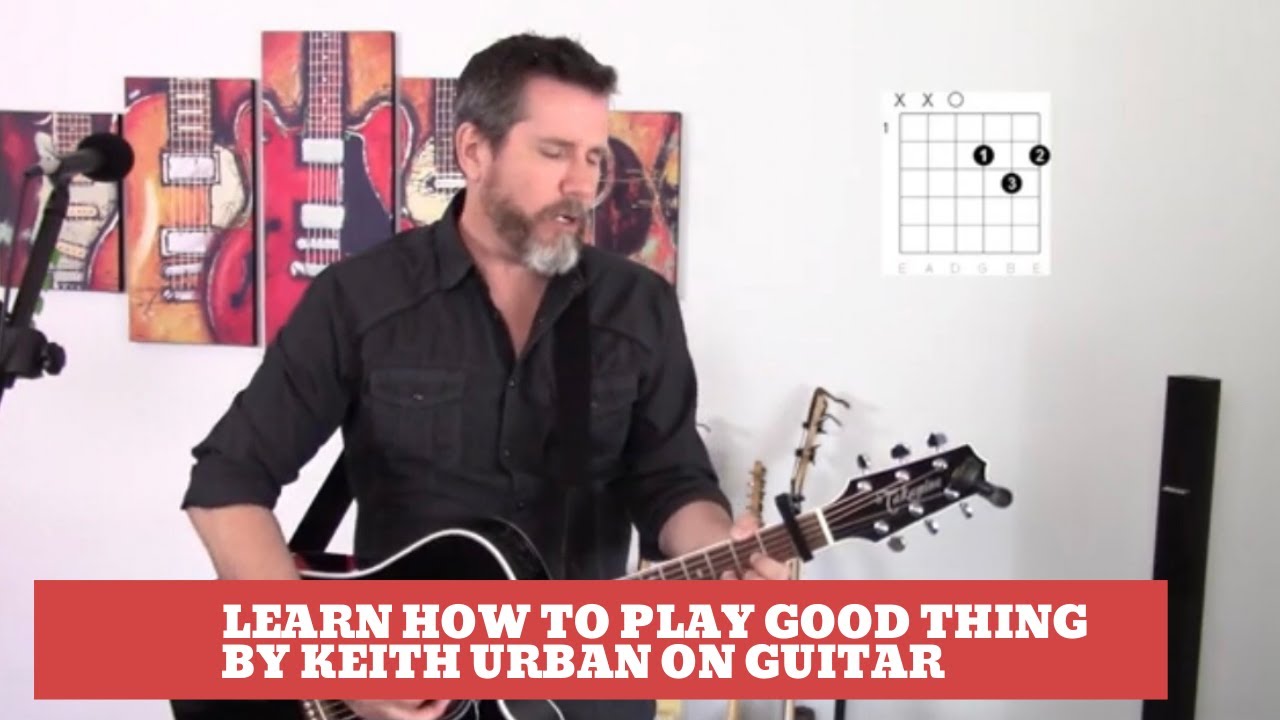 How to play Good Thing by Keith Urban on Guitar (Easy Guitar lesson and ...